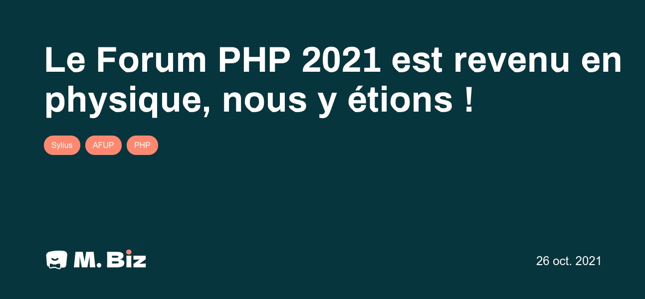 Le Forum PHP 2021 est revenu en physique, nous y étions ! - Blog Monsieur Biz